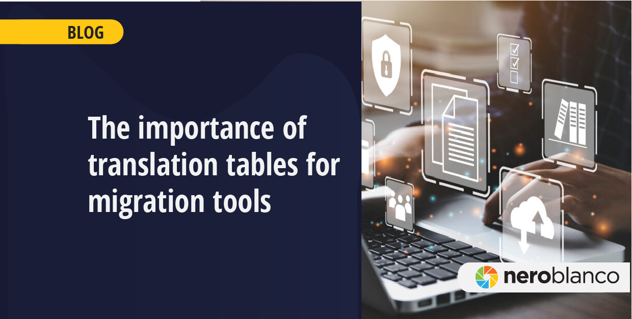 The Importance of Translation tables for migration tools - Nero Blanco